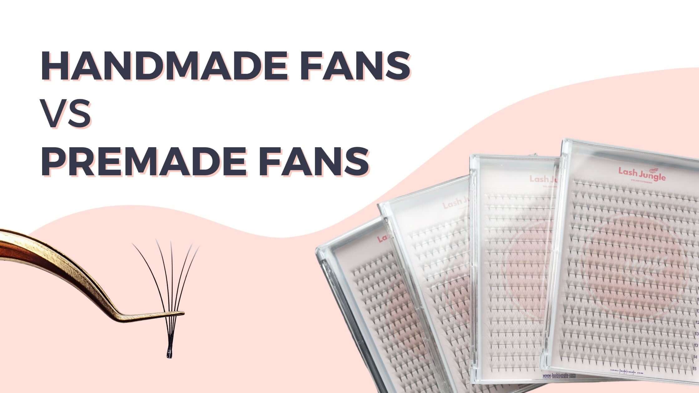What’s the Difference Between Handmade vs Premade Fans? – Lash Jungle